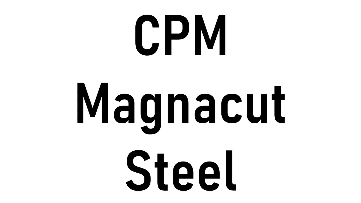 CPM Magnacut Steel – Knifemaker Direct